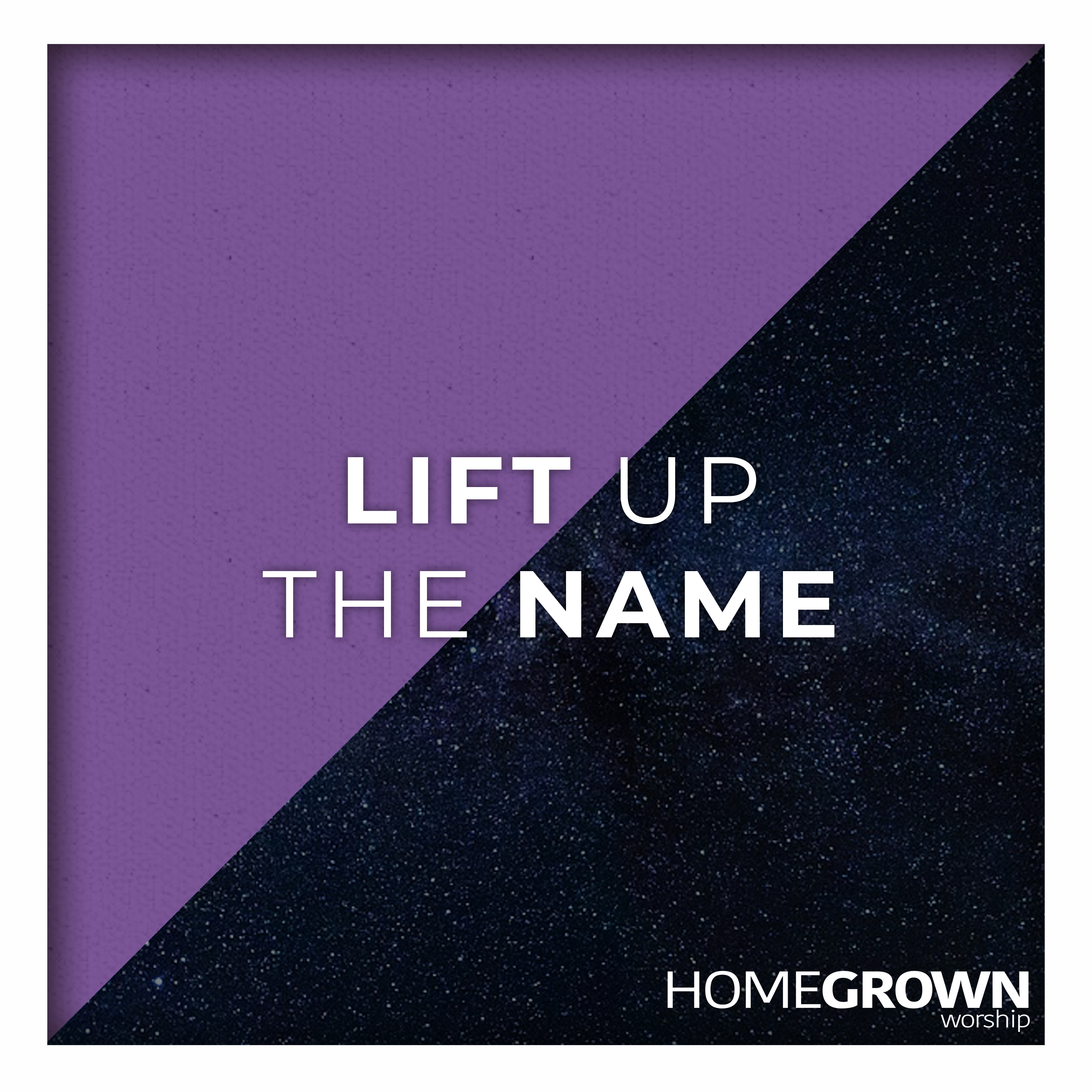 Lift Up The Name Homegrown Worship lift-up-the-name-homegrown-worship